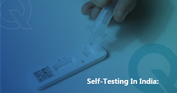 Self-testing in India: Bane or boon | Oncquest Blog- Your Health Guide